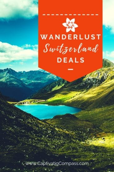 Switzerland Wanderlust-Worthy Deals | Captivating Compass