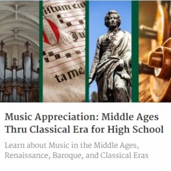 Music Appreciation: Middle Ages Thru Classical Era for High School