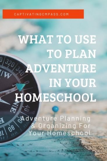 What To Use To Plan Adventure In Your Homeschool