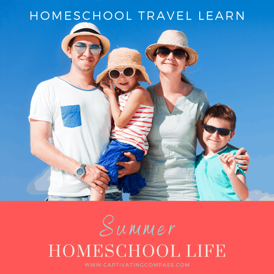 Summer Homeschool Life | Homeschool Inspiration | Captivating Compass