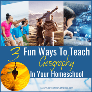 3 Fun Ways to Teach Geography in Your Homeschool