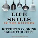 Life Skills in the Kitchen: Basic Cooking for Teens | Captivating Compass
